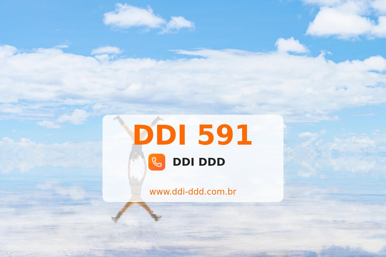 DDI 591: De qual país é este código?